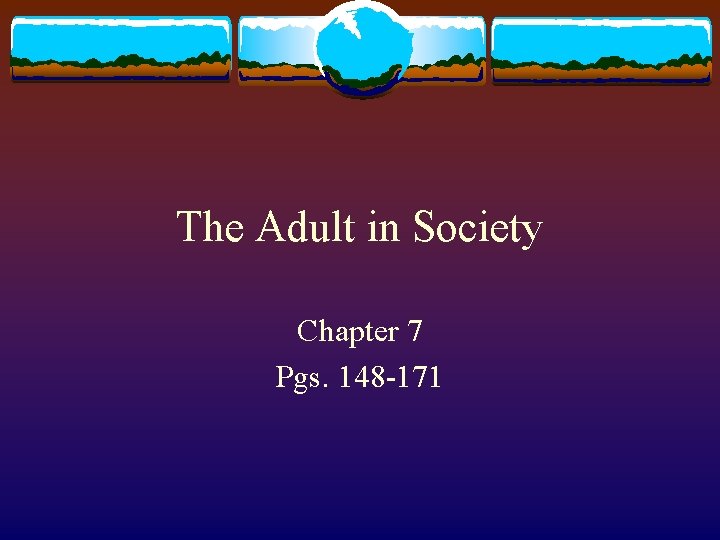 The Adult in Society Chapter 7 Pgs 148