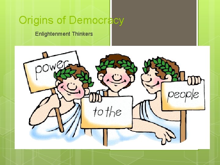 Origins of Democracy Enlightenment Thinkers Enlightenment 18 th