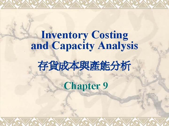 Inventory Costing and Capacity Analysis Chapter 9 Learning