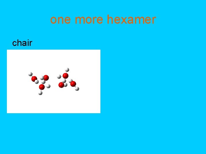 Water Hexamers Stability Ordering What I will talk