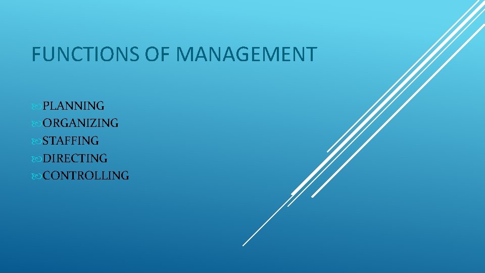 FUNCTIONS OF MANAGEMENT FUNCTIONS OF MANAGEMENT PLANNING ORGANIZING