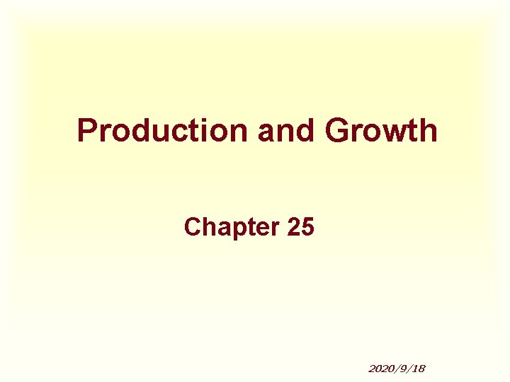 Production and Growth Chapter 25 2020918 IN THIS