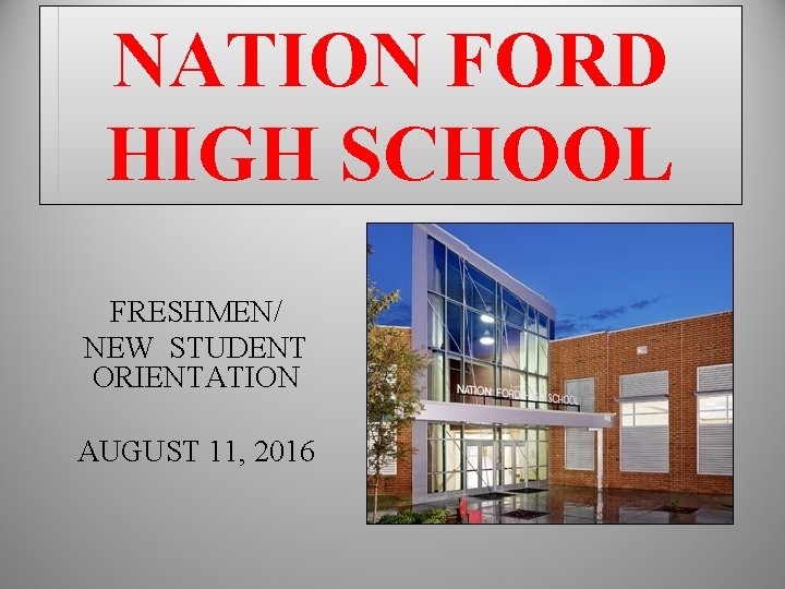NATION FORD HIGH SCHOOL FRESHMEN NEW STUDENT ORIENTATION