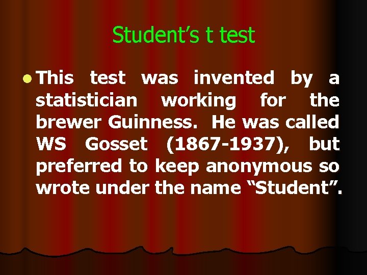 Students t test l This test was invented