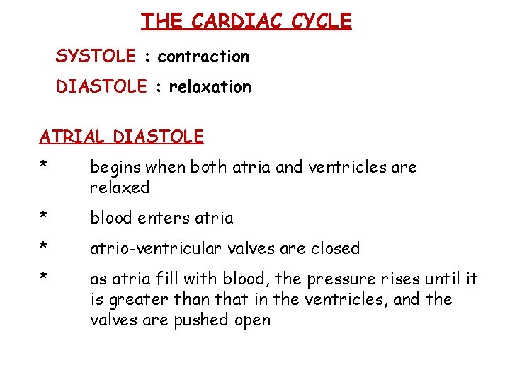 THE CARDIAC CYCLE SYSTOLE contraction DIASTOLE relaxation ATRIAL