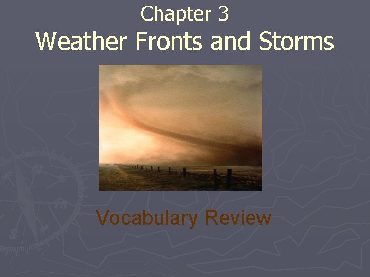 Chapter 3 Weather Fronts and Storms Vocabulary Review