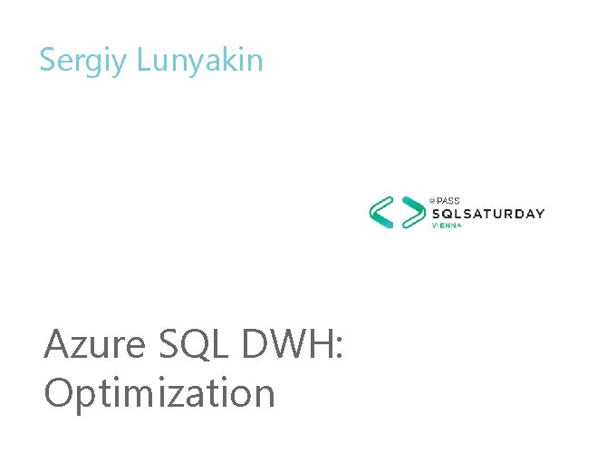 Sergiy Lunyakin Azure SQL DWH Optimization Our Partners