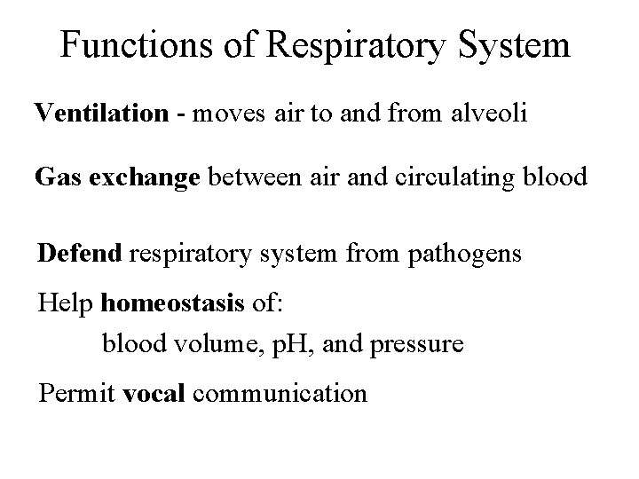 Functions of Respiratory System Ventilation moves air to