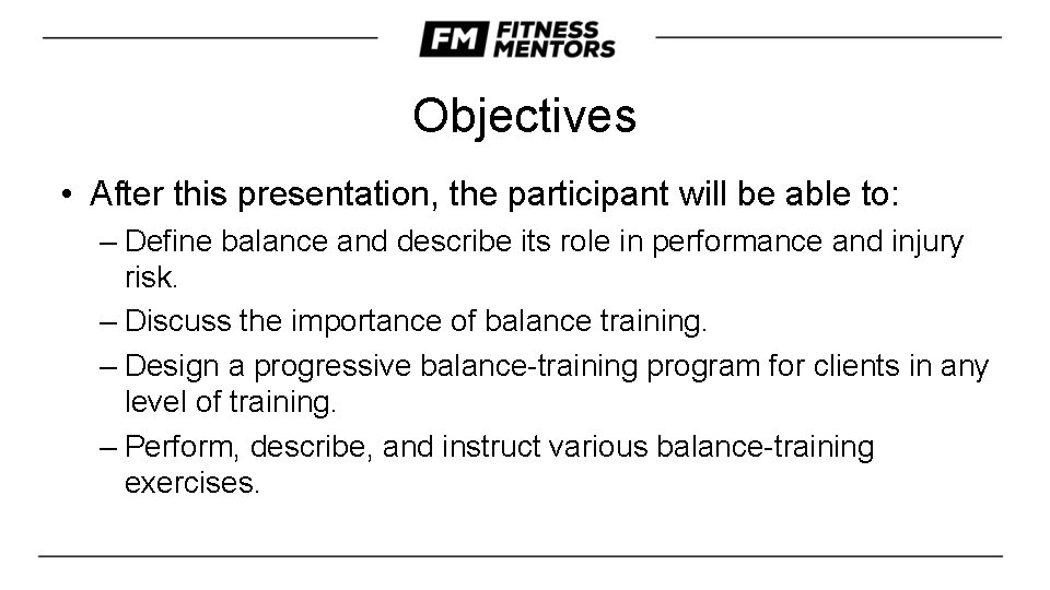 Chapter 10 BalanceTraining Concepts Objectives After this presentation