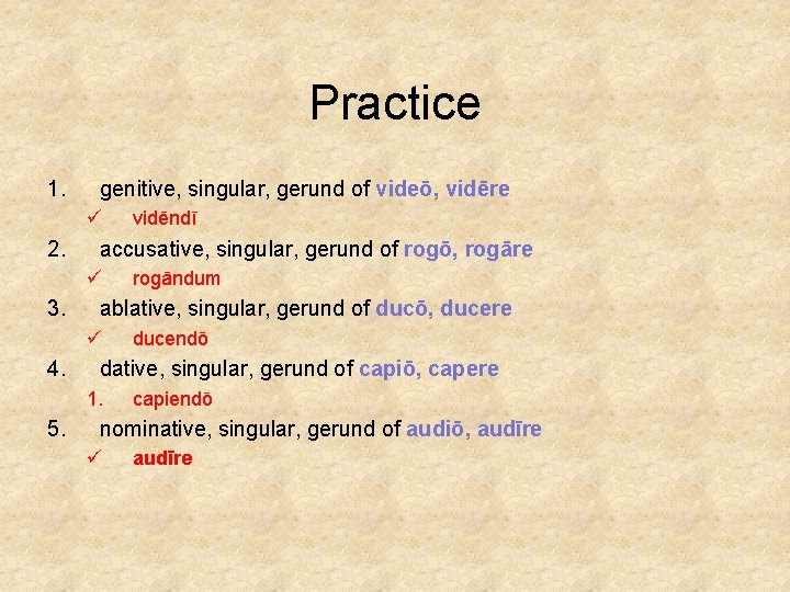 Gerunds and Gerundives A Gerund chases some pronouns