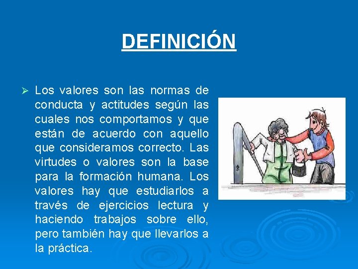 DEFINICIN Los valores son las normas de conducta