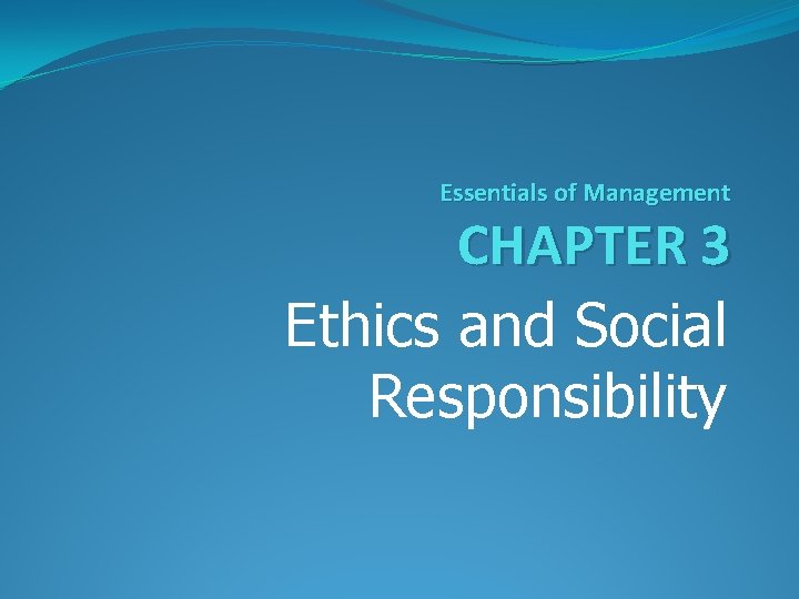 Essentials of Management CHAPTER 3 Ethics and Social