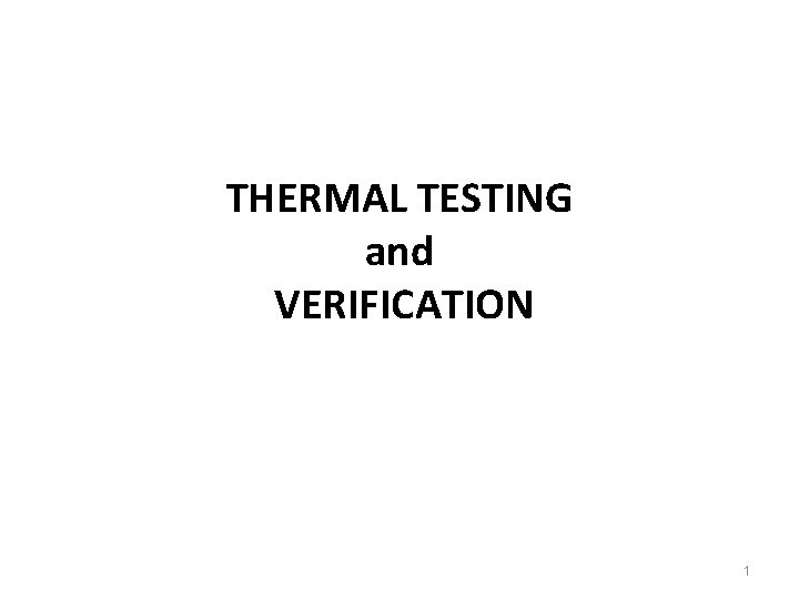 THERMAL TESTING and VERIFICATION 1 Introduction This lesson