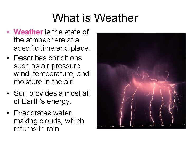 What is Weather Weather is the state of