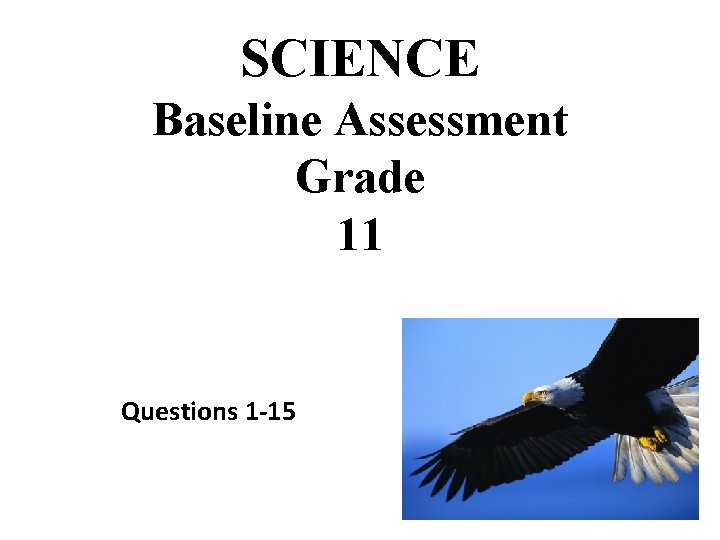 SCIENCE Baseline Assessment Grade 11 Questions 1 15