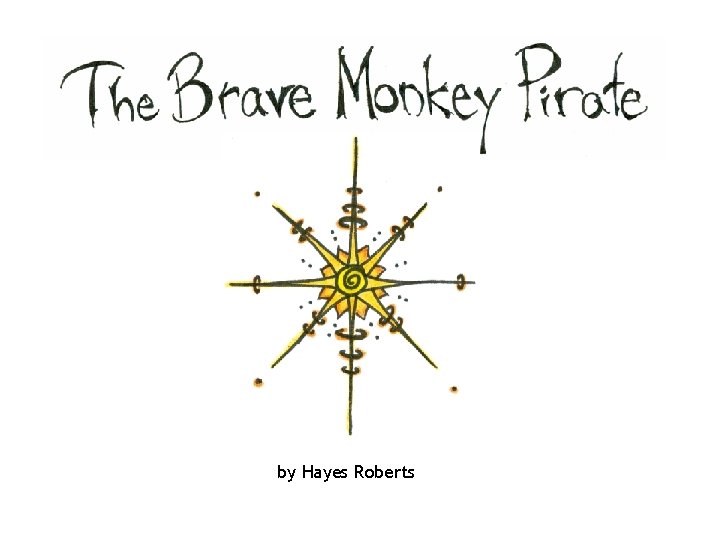 The Brave Monkey Pirate by Hayes Roberts One