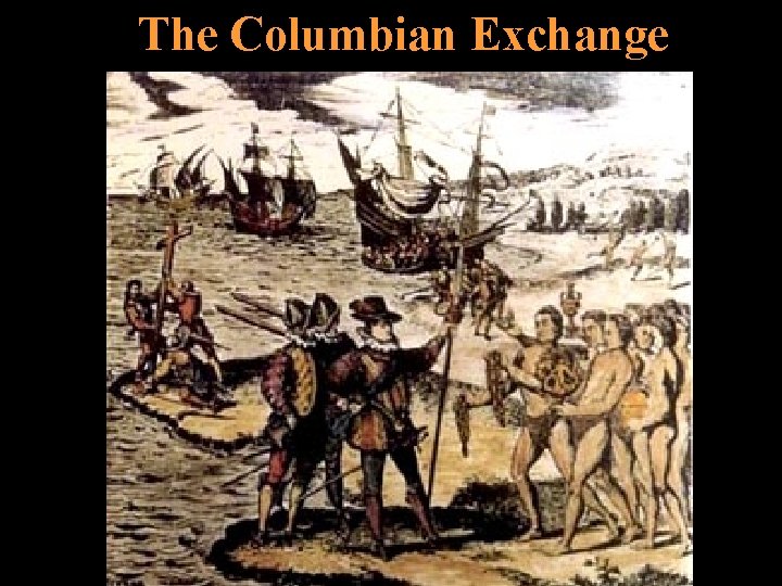 The Columbian Exchange Before 1492 Two very different