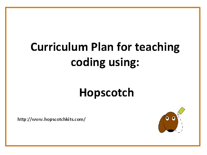 Curriculum Plan for teaching coding using Hopscotch http
