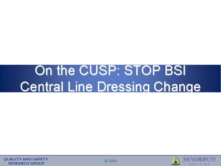 On the CUSP STOP BSI Central Line Dressing