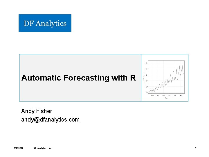Automatic Forecasting with R Andy Fisher andydfanalytics com