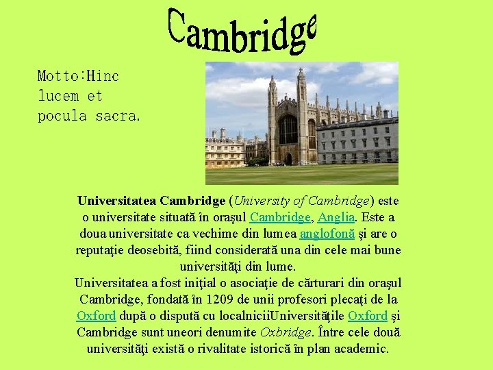 Motto Hinc lucem et pocula sacra Universitatea Cambridge