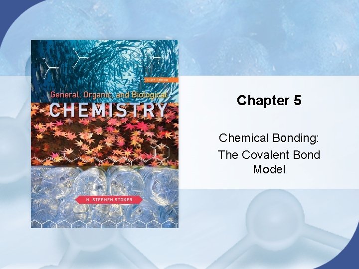 Chapter 5 Chemical Bonding The Covalent Bond Model