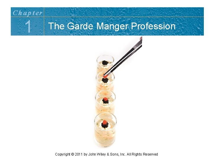 Chapter 1 The Garde Manger Profession Copyright 2011