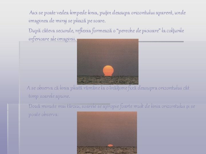 FENOMENE OPTICE Mirajul Ce este un miraj Mirajele