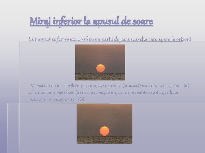 FENOMENE OPTICE Mirajul Ce este un miraj Mirajele