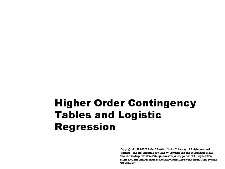 Higher Order Contingency Tables and Logistic Regression Copyright