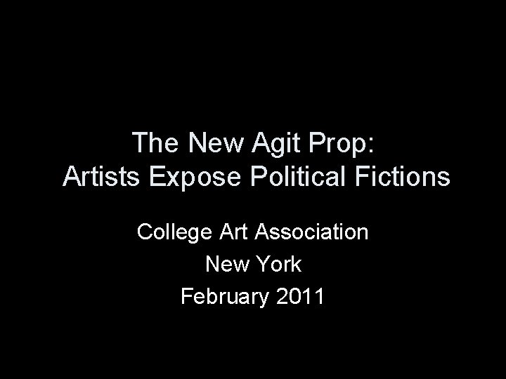 The New Agit Prop Artists Expose Political Fictions