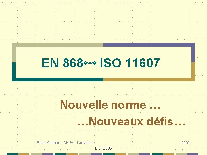 EN 868 ISO 11607 Nouvelle norme Nouveaux dfis