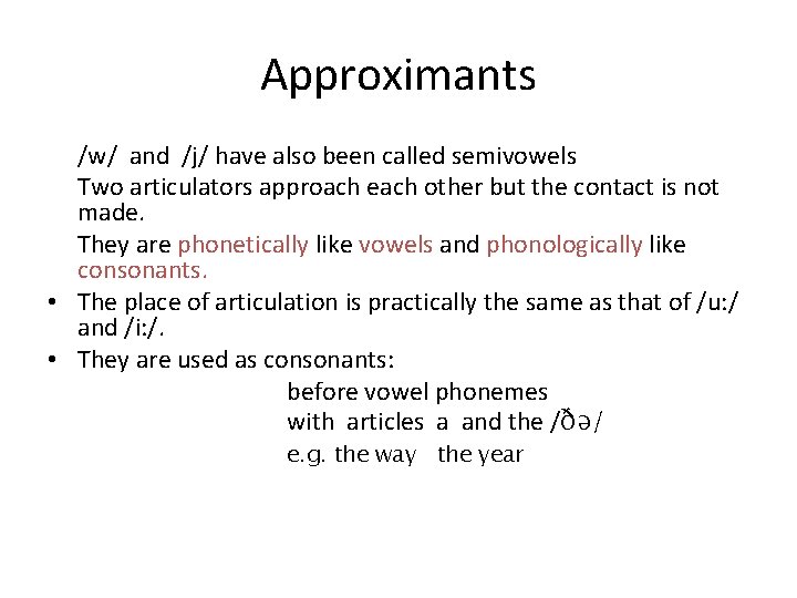 Fricatives f and v are labiodental fricative consonants