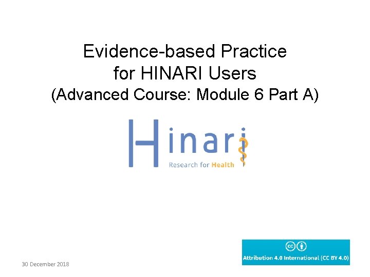 Evidencebased Practice for HINARI Users Advanced Course Module