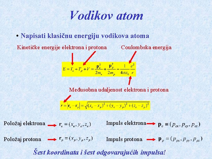 Vodikov atom Napisati klasinu energiju vodikova atoma Kinetike