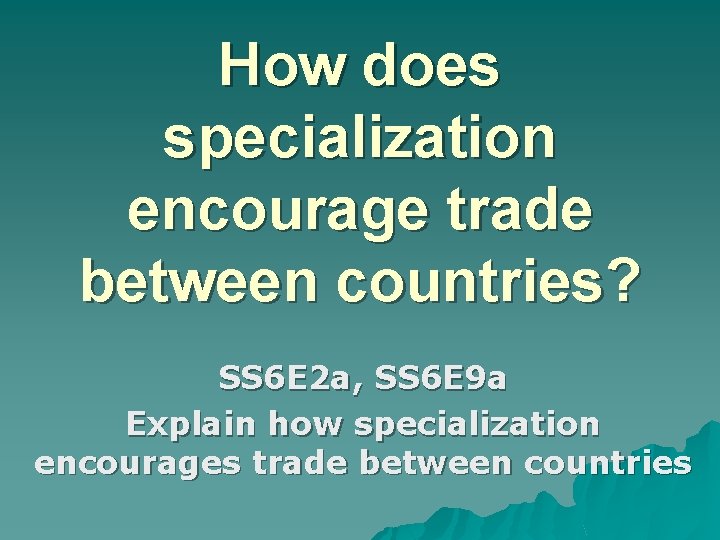 How does specialization encourage trade between countries SS