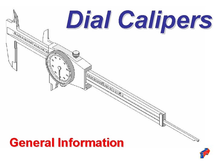 Dial Calipers Dial Calipers General Information Dial Calipers