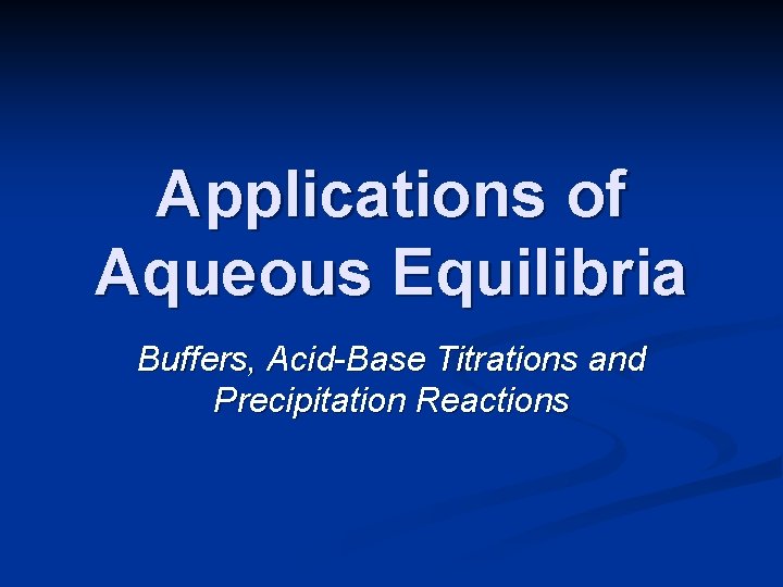 Applications of Aqueous Equilibria Buffers AcidBase Titrations and