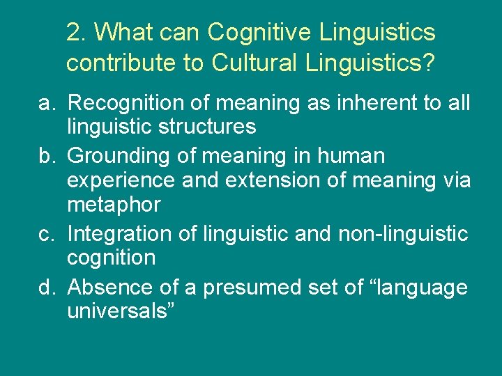 From Cognitive Linguistics to Cultural Linguistics Laura A