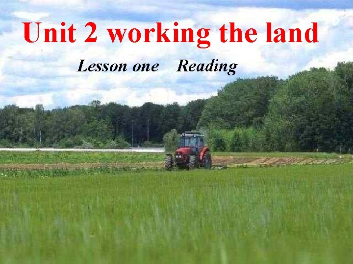 Unit 2 working the land Lesson one Reading
