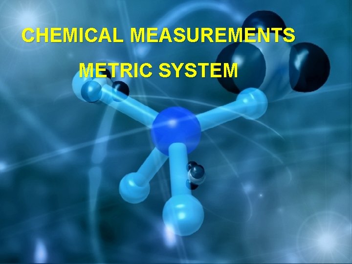 CHEMICAL MEASUREMENTS METRIC SYSTEM CHAPTER 2 2 1