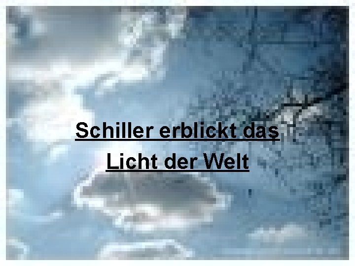 Anfang Geburtstag Schiller erblickt das Licht der Welt