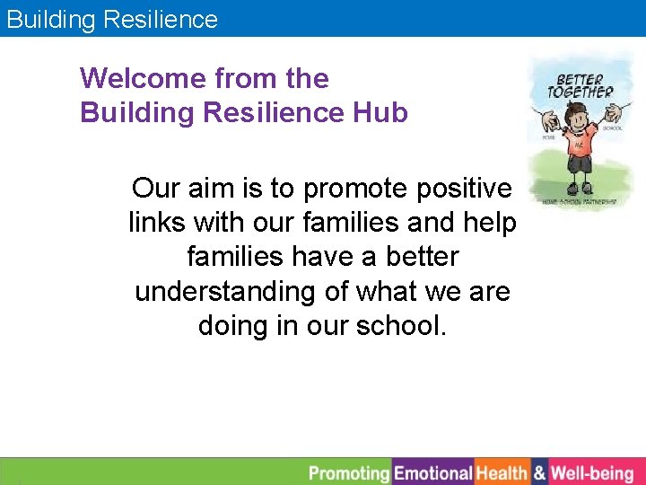 Building Resilience Welcome from the Building Resilience Hub