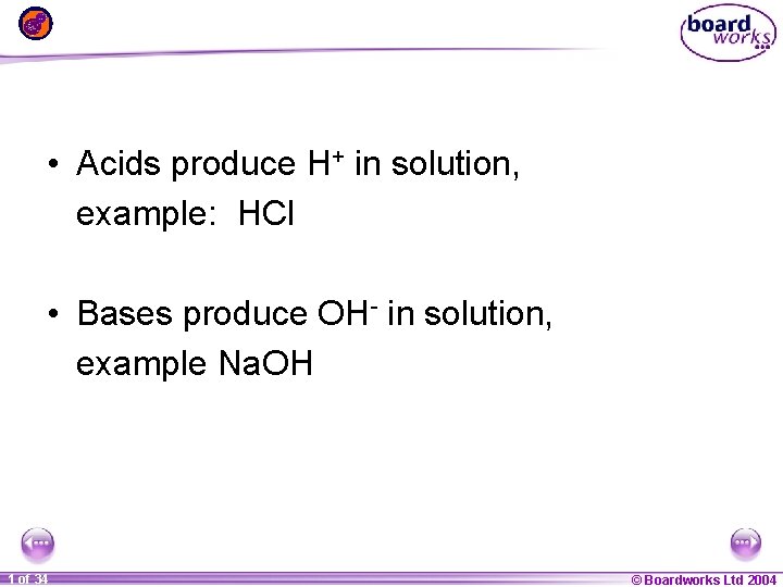 Acids produce H in solution example HCl Bases