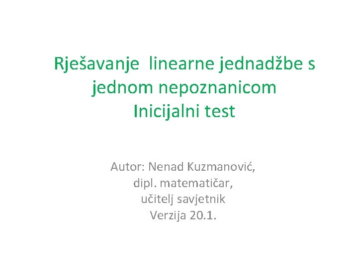 Rjeavanje linearne jednadbe s jednom nepoznanicom Inicijalni test