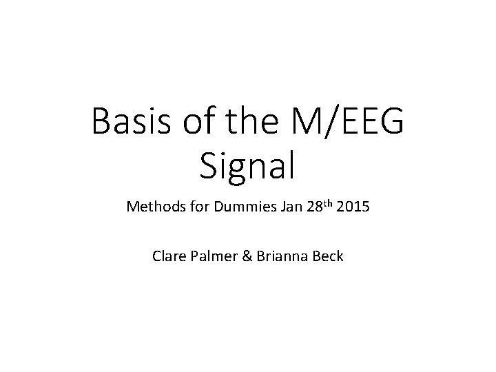 Basis of the MEEG Signal Methods for Dummies