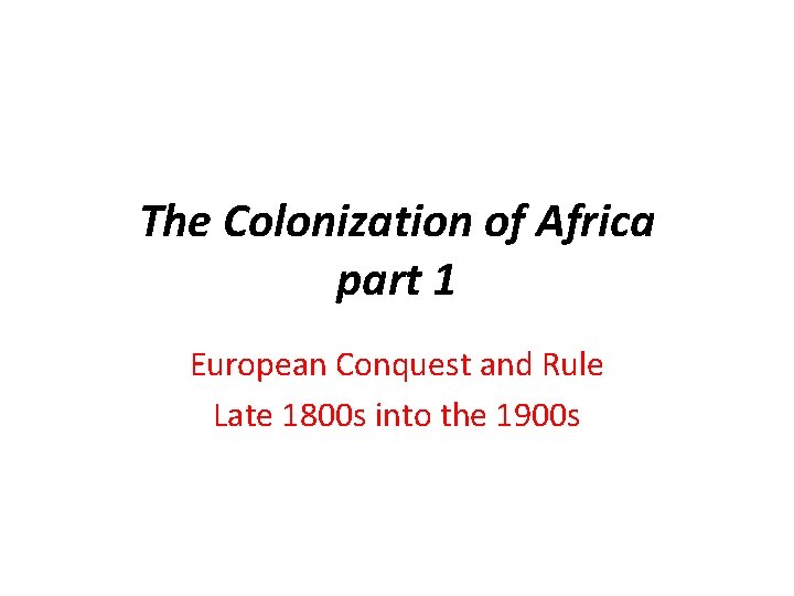 The Colonization of Africa part 1 European Conquest