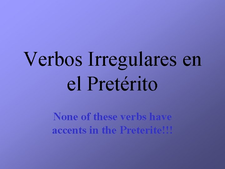 Verbos Irregulares en el Pretrito None of these