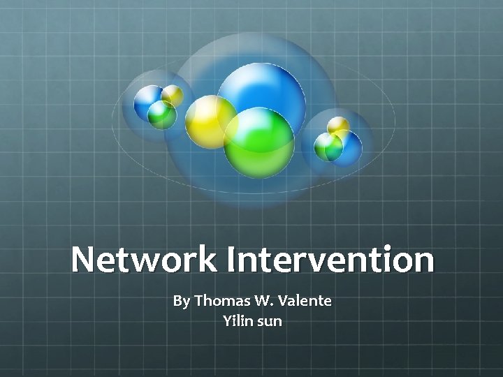 Network Intervention By Thomas W Valente Yilin sun