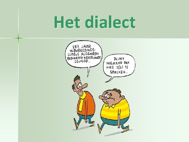 Het dialect Dialect Een definitie Versus regiolect Versus